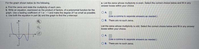Solved a List the zeros whose multiplicity is even Select | Chegg.com