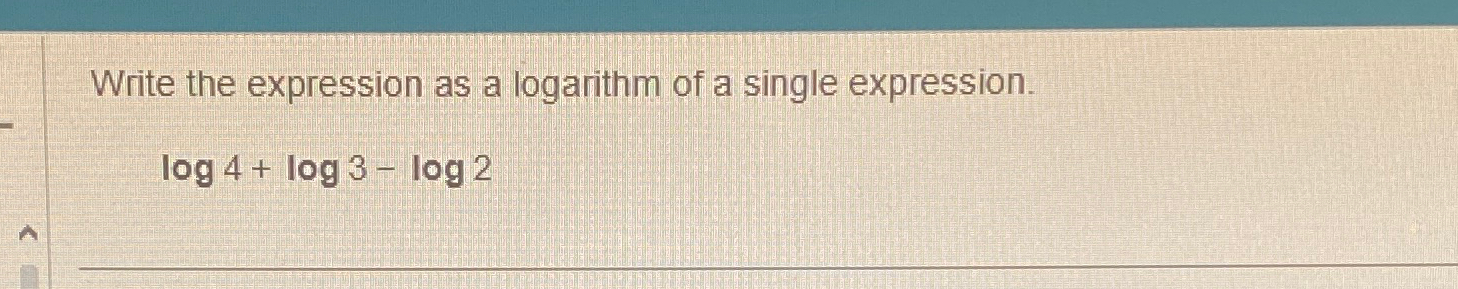 Solved Write the expression as a logarithm of a single | Chegg.com