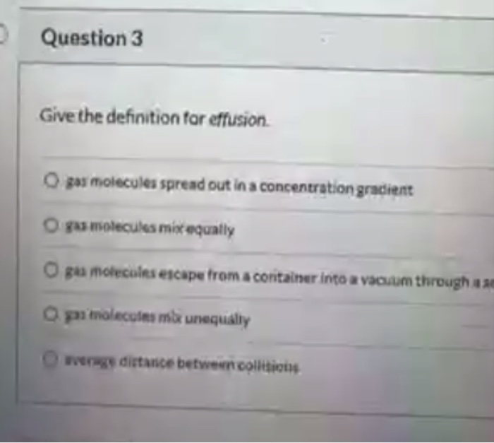 Solved Question 3 Give the definition for effusion gas | Chegg.com