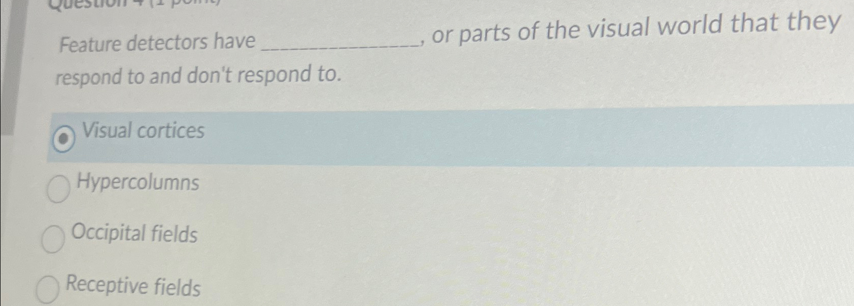 Solved Feature detectors have or parts of the visual world | Chegg.com