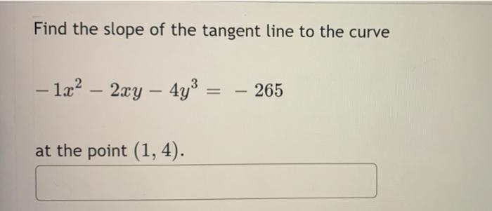 Solved Find the slope of the tangent line to the curve - 1x2 | Chegg.com