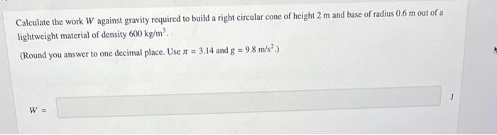 Solved Calculate the work W against gravity required to | Chegg.com