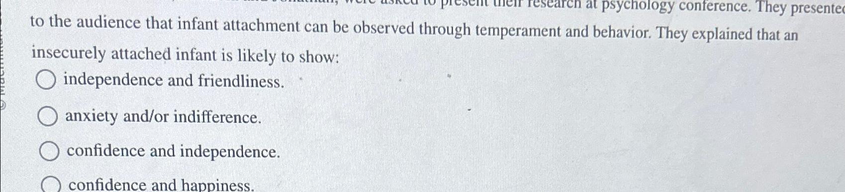 Solved to the audience that infant attachment can be | Chegg.com