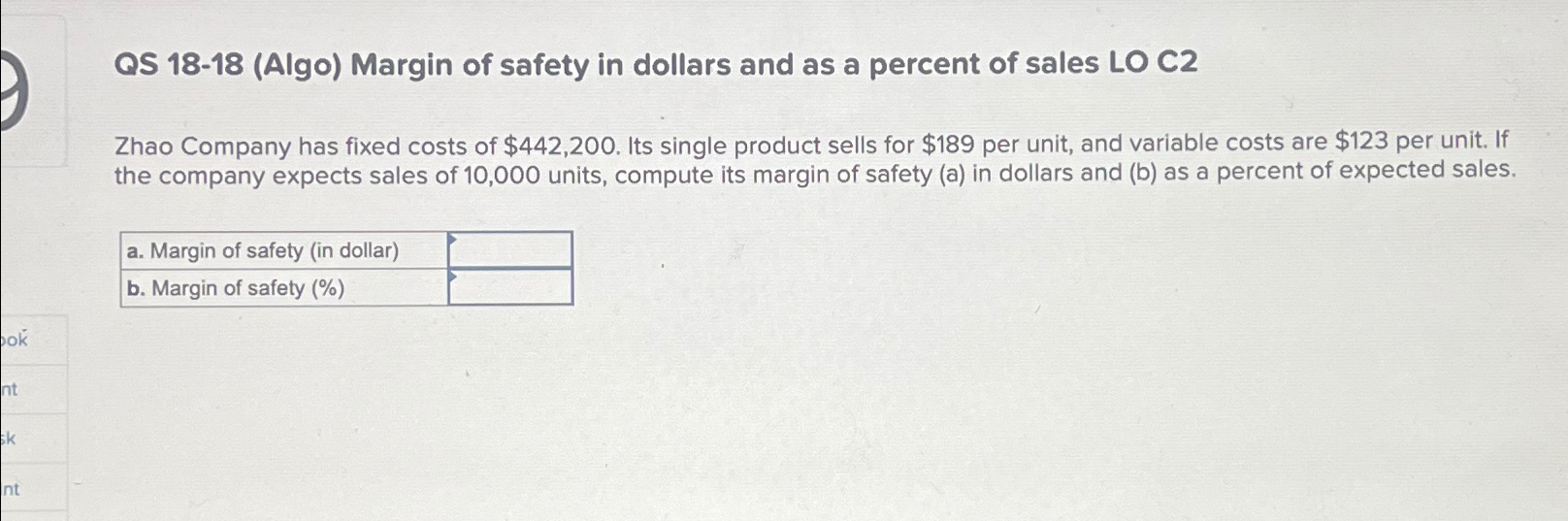 Solved QS 18-18 (Algo) Margin of safety in dollars and as a | Chegg.com Solved QS 18-18 (Algo) Margin of safety in dollars and as a | Chegg.com