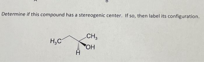 Solved Determine if this compound has a stereogenic center. | Chegg.com