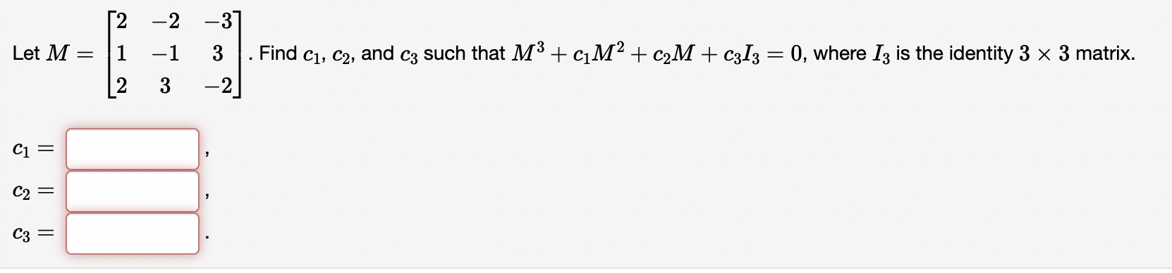 Solved Let M=[2-2-31-1323-2]. ﻿Find c1,c2, ﻿and c3 ﻿such | Chegg.com
