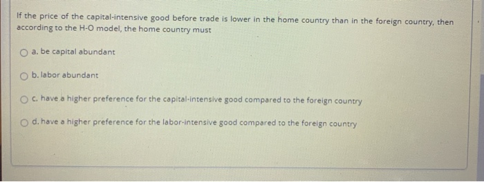 Solved If the price of the capital-intensive good before | Chegg.com