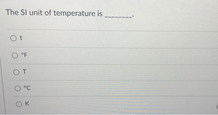 Solved The SI unit of temperature is Ot OF OT O °C OK | Chegg.com