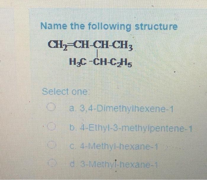 Solved Name the following structure CH2=CH-CH-CH3 HC-CH-C2H5 | Chegg.com