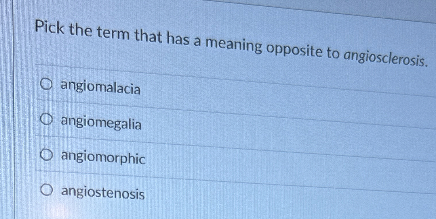 Solved Pick the term that has a meaning opposite to | Chegg.com