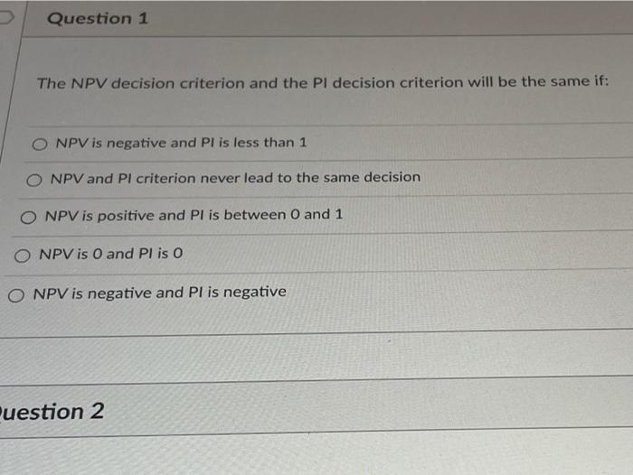 Solved Question 1 The NPV decision criterion and the PI | Chegg.com