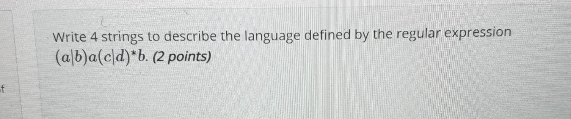 Solved Write 4 strings to describe the language defined by | Chegg.com