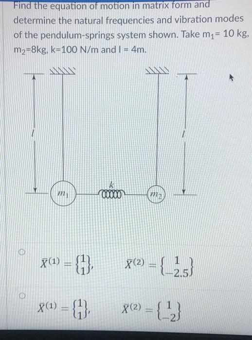 Solved Find the equation of motion in matrix form and | Chegg.com