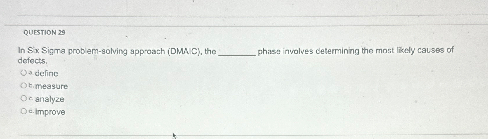 Solved QUESTION 29In Six Sigma problem-solving approach | Chegg.com