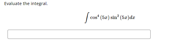 Solved Evaluate the integral.∫﻿﻿cos4(5x)sin2(5x)dx | Chegg.com