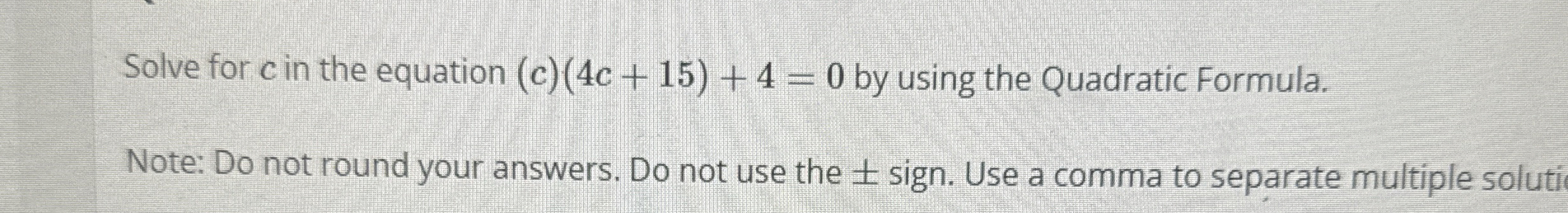 Solved Solve for c ﻿in the equation (c)(4c+15)+4=0 ﻿by using | Chegg.com