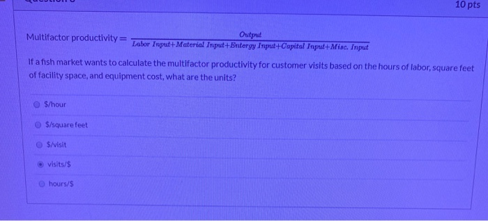 Solved 10 pts Output Multifactor productivity = Labor | Chegg.com
