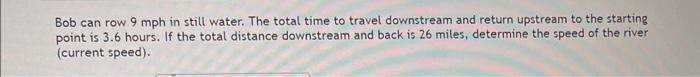 Solved Bob can row 9mph in still water. The total time to | Chegg.com
