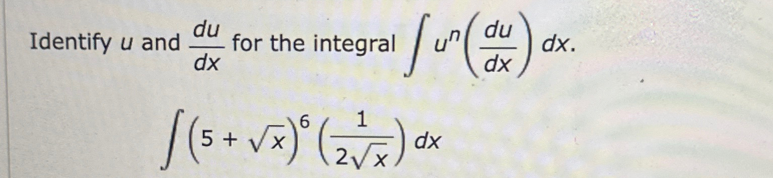 Solved Identify u ﻿and dudx ﻿for the integral | Chegg.com