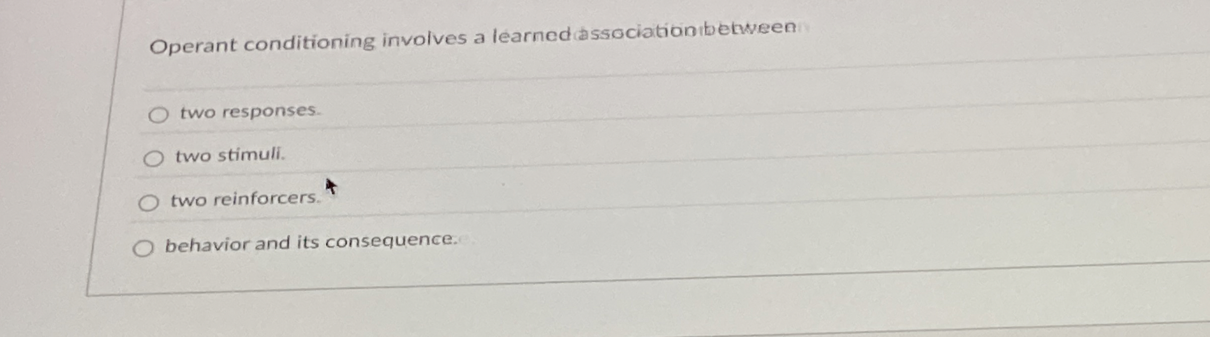 Solved Operant conditioning involves a learned | Chegg.com