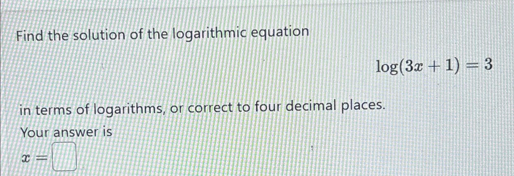 Solved Find the solution of the logarithmic | Chegg.com