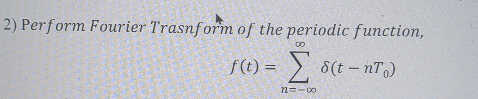 Solved Perform Fourier Trasnform of the periodic | Chegg.com