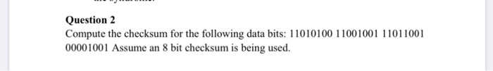 Solved are Question 2 Compute the checksum for the following | Chegg.com