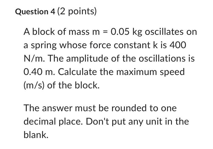 Solved Question 4 (2 points) A block of mass m = 0.05 kg | Chegg.com