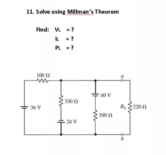 Solved 11. Solve using Millman's Theorem Find: VL = ? Ε PL = | Chegg.com