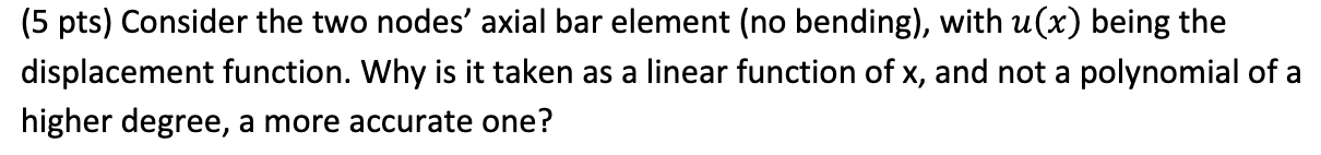Solved Consider the two nodes' axial bar element (no | Chegg.com