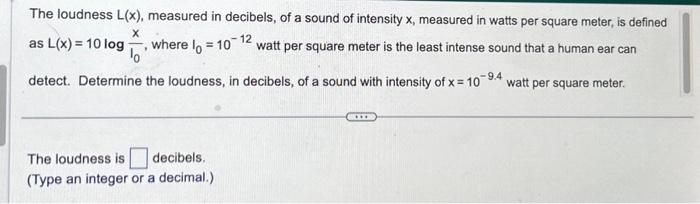 Solved The loudness L(x), measured in decibels, of a sound | Chegg.com
