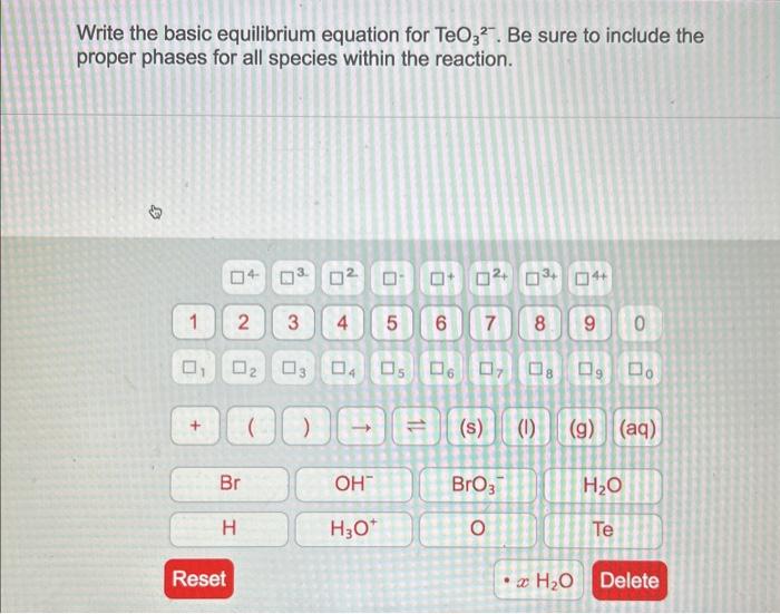 Write the basic equilibrium equation for TeO32−. Be | Chegg.com