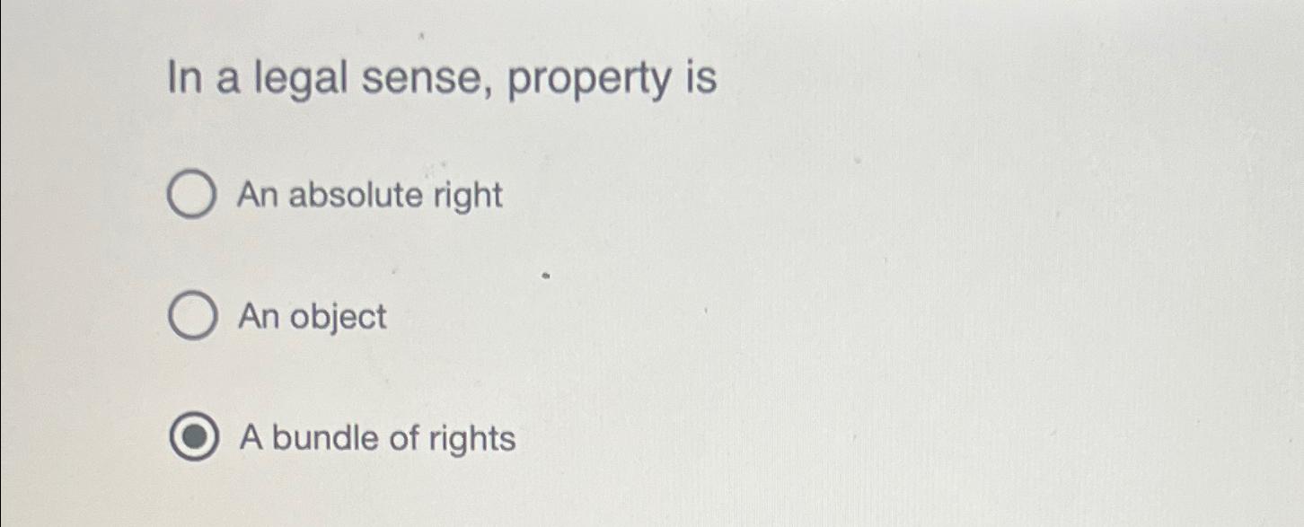Solved In a legal sense, property isAn absolute rightAn | Chegg.com