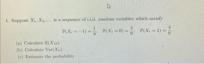 Solved 1. Suppose X1,X2,… is a sequence of i.i.d. random | Chegg.com