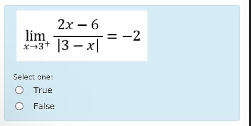 Solved limx→3+2x-6|3-x|=-2Select one:TrueFalse | Chegg.com