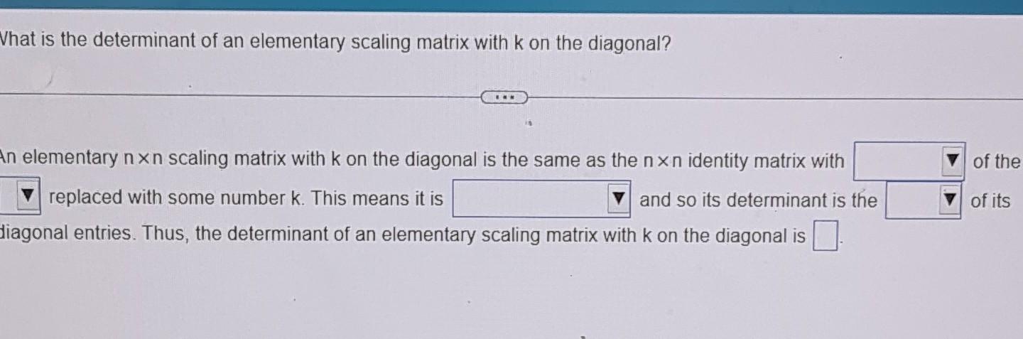 Solved Vhat is the determinant of an elementary scaling | Chegg.com