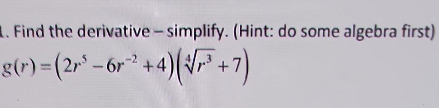 Solved Find the derivative - simplify. (Hint: do some | Chegg.com