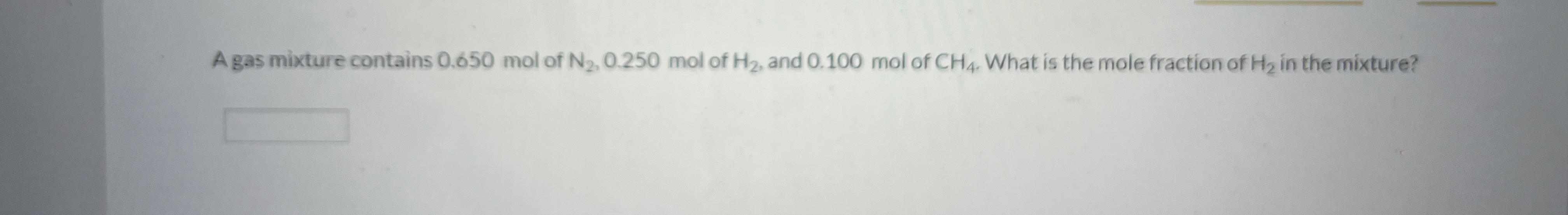 Solved A gas mixture contains 0.650 ﻿mol of N2,0.250 ﻿mol of | Chegg.com