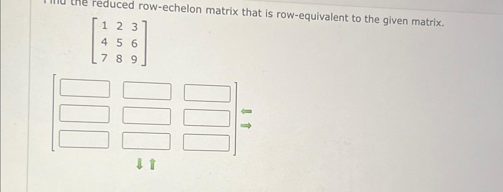 Solved the reduced row-echelon matrix that is row-equivalent | Chegg.com