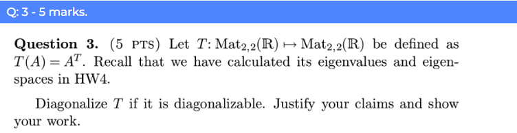 Solved Question 3. (5 ﻿PTS) ﻿Let T:Mat2,2(R)|→Mat2,2(R) ﻿be | Chegg.com