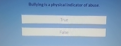 Solved Bullying is a physical indicator of abuse.TrueFalse | Chegg.com