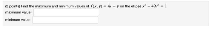 Solved (2 points) Find the maximum and minimum values of | Chegg.com