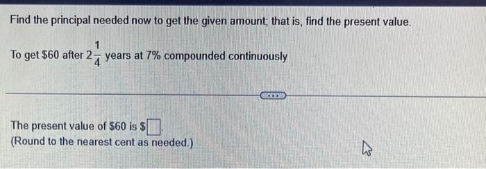 Solved Find the principal needed now to get the given | Chegg.com