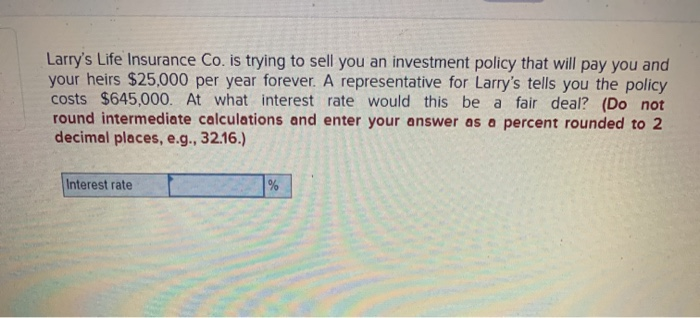 Solved Larry's Life Insurance Co. is trying to sell you an | Chegg.com