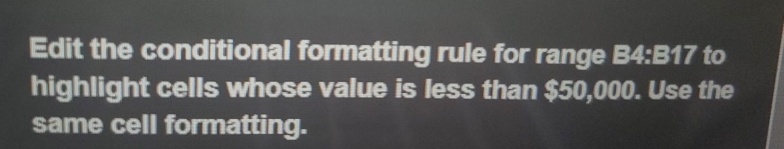 Solved Edit the conditional formatting rule for range B4:B17 | Chegg.com