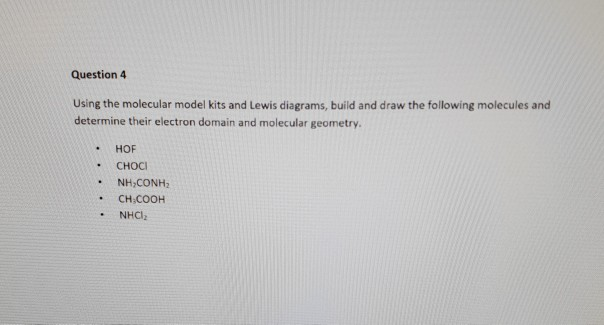 Solved Question 4 Using the molecular model kits and Lewis | Chegg.com