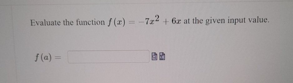 Solved Evaluate the function f(x)=-7x2+6x ﻿at the given | Chegg.com