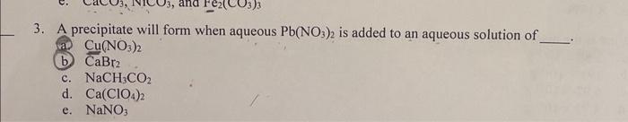 Solved 3. A precipitate will form when aqueous Pb(NO3)2 is | Chegg.com