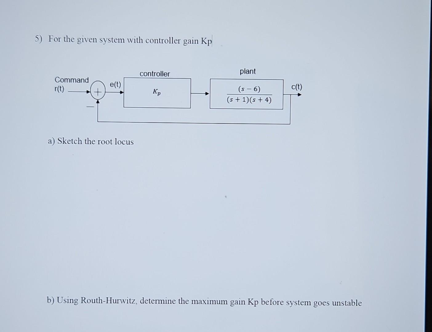Solved 5) For the given system with controller gain Kp a) | Chegg.com