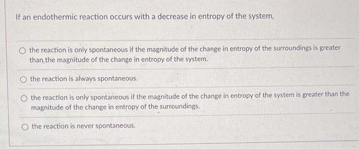 Solved If an endothermic reaction occurs with a decrease in | Chegg.com